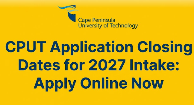 CPUT Application Closing Dates for 2027 Intake: Apply Online Now ...